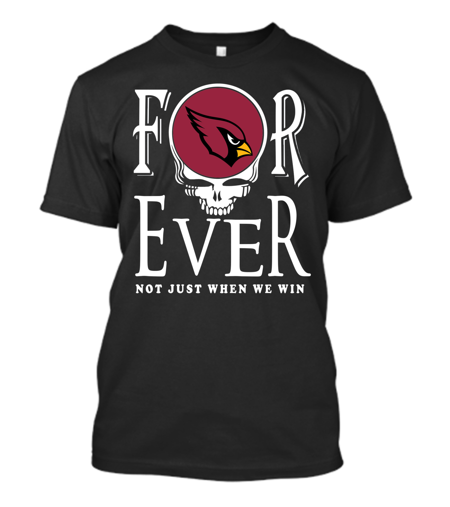 Arizona Cardinals Forever Not Just When We Win T-Shirt