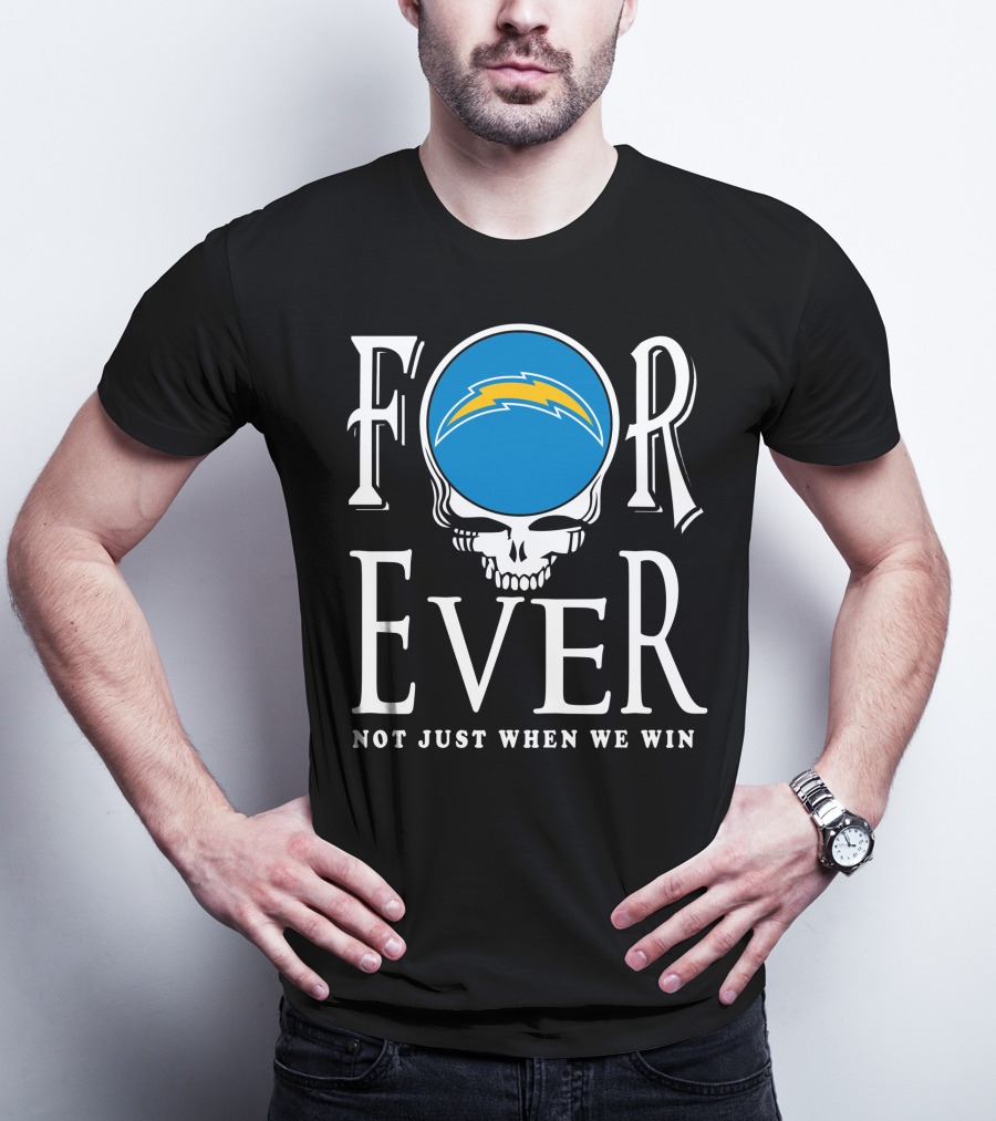 Forever Los Angeles Chargers Not Just When We Win T-Shirt