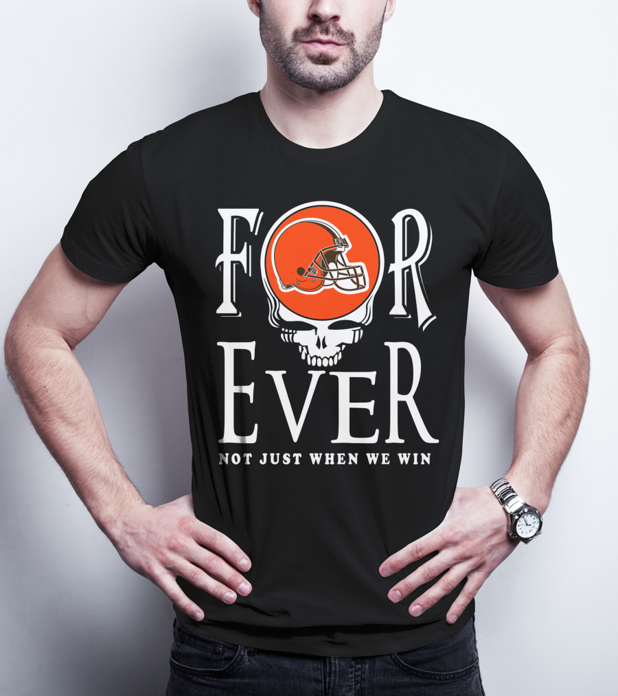 Cleveland Browns Forever Not Just When We Win T-Shirt