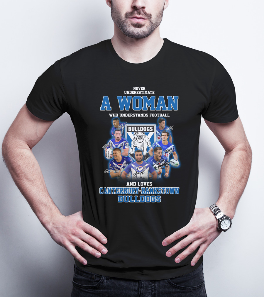 Never Underestimate A Woman Who Understands Football And Loves Canterbury-Bankstown Bulldogs T-Shirt