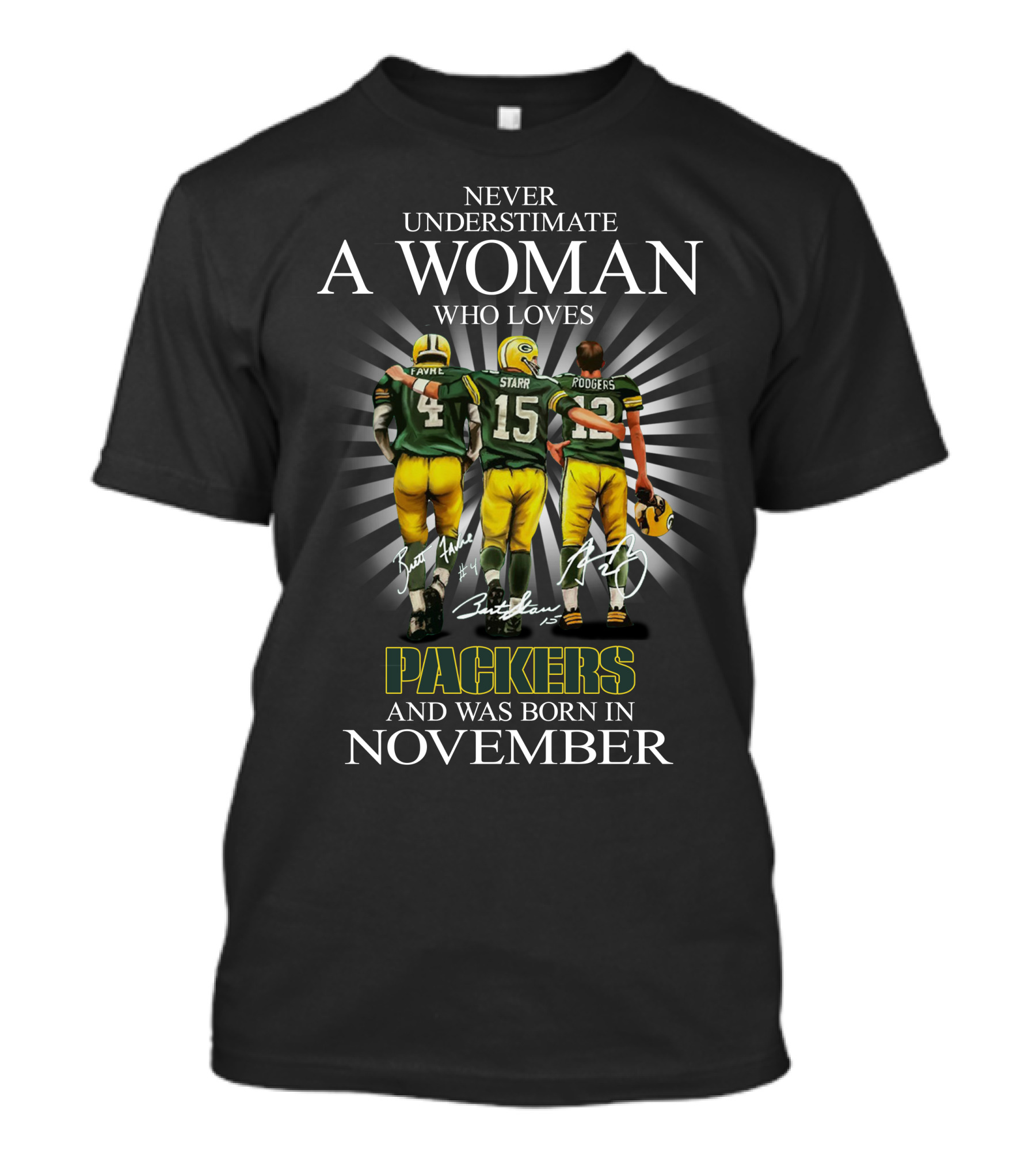 Never Underestimate A Woman Who Loves Packers Favre Starr Rodgers And Was Born In November T-Shirt
