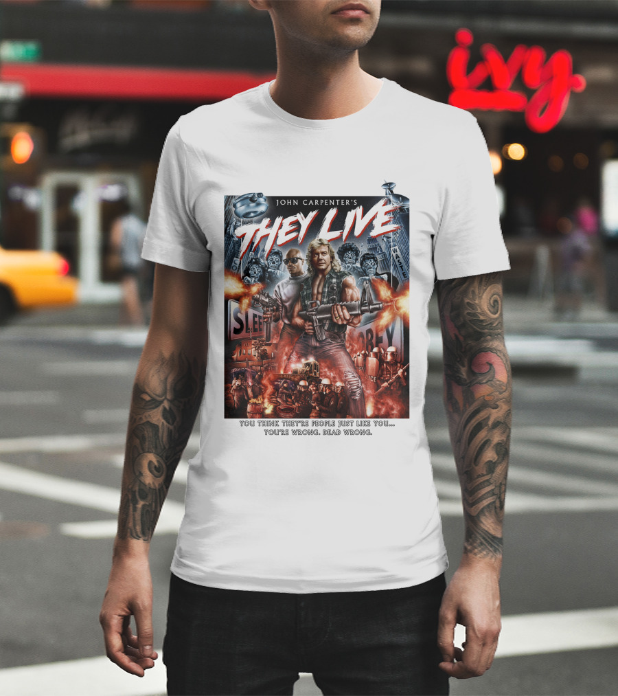 John Carpenter's They Live You Think They're People Just Like You You're Wrong Dead Wrong T-Shirt