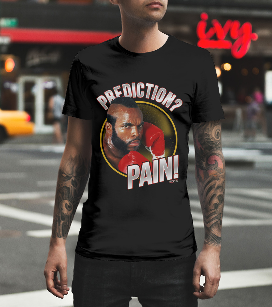 Rocky III Prediction? Pain T-Shirt