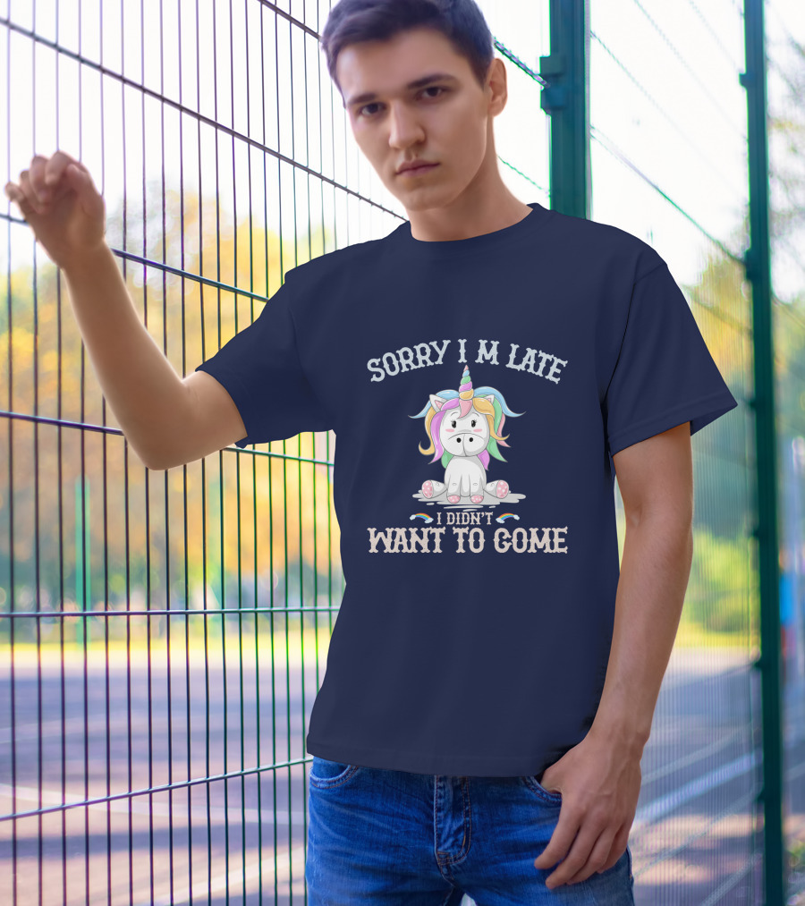 Sorry I'm Late I Didn't Want To Come Unicorn With Rainbow Mane T-Shirt