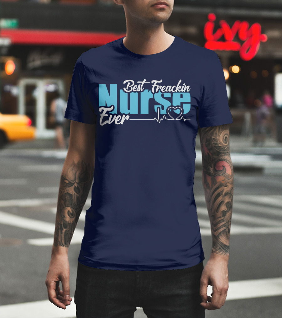 Best Freakin Nurse Ever Heartbeat T-Shirt