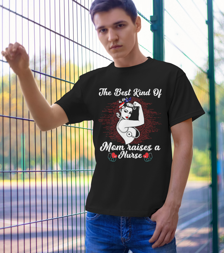 The Best Kind Of Mom Raises A Nurse Rosie The Riveter Style Retro T-Shirt