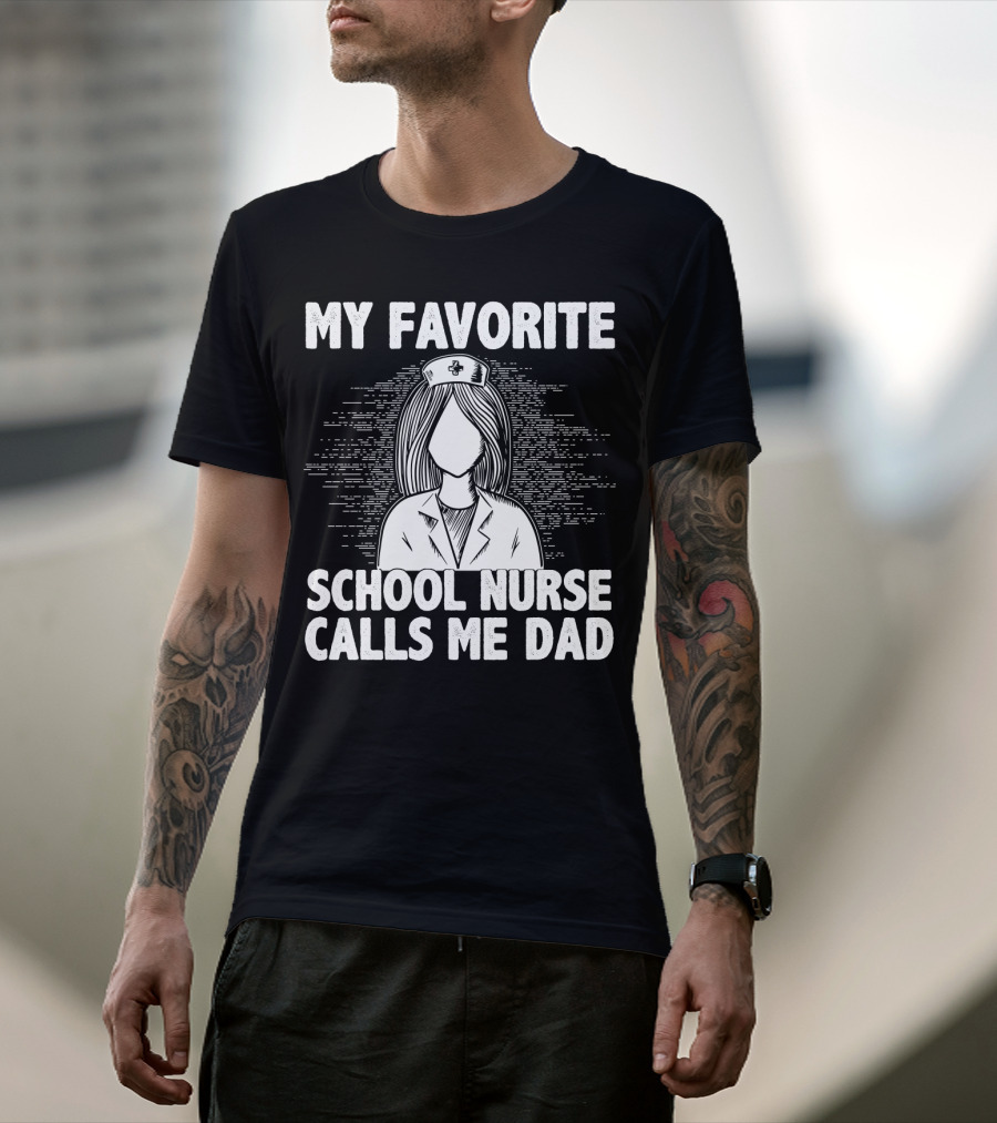 My Favorite School Nurse Daughter Calls Me Dad T-Shirt