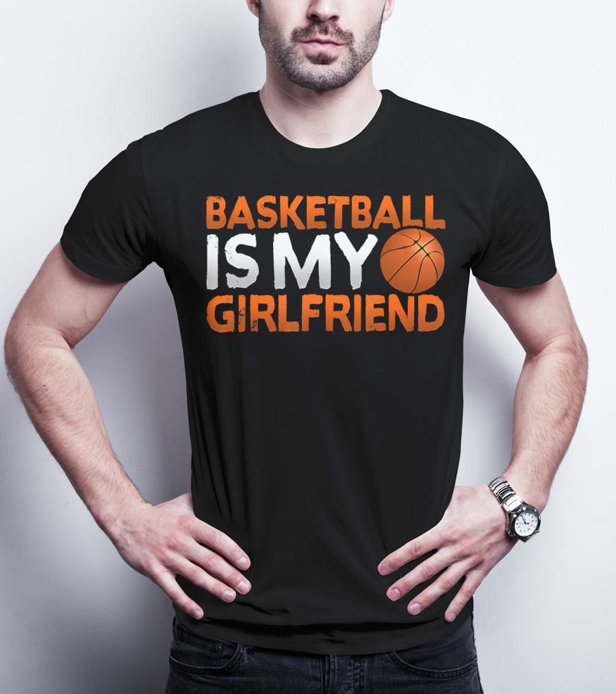 Basketball Is My Girlfriend Basketball Symbol Sport T-Shirt