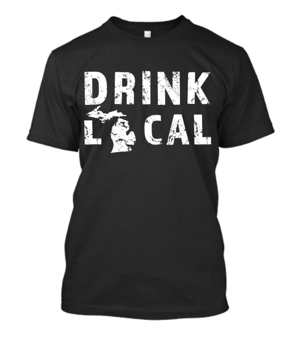 Drink Local Michigan Craft Beer MI Great Lakes State T-Shirt