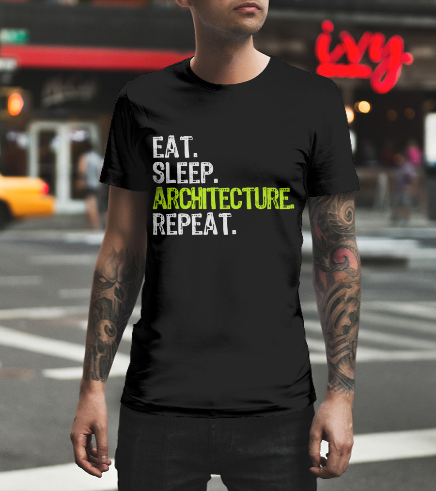 Eat Sleep Architecture Repeat Architect T-Shirt