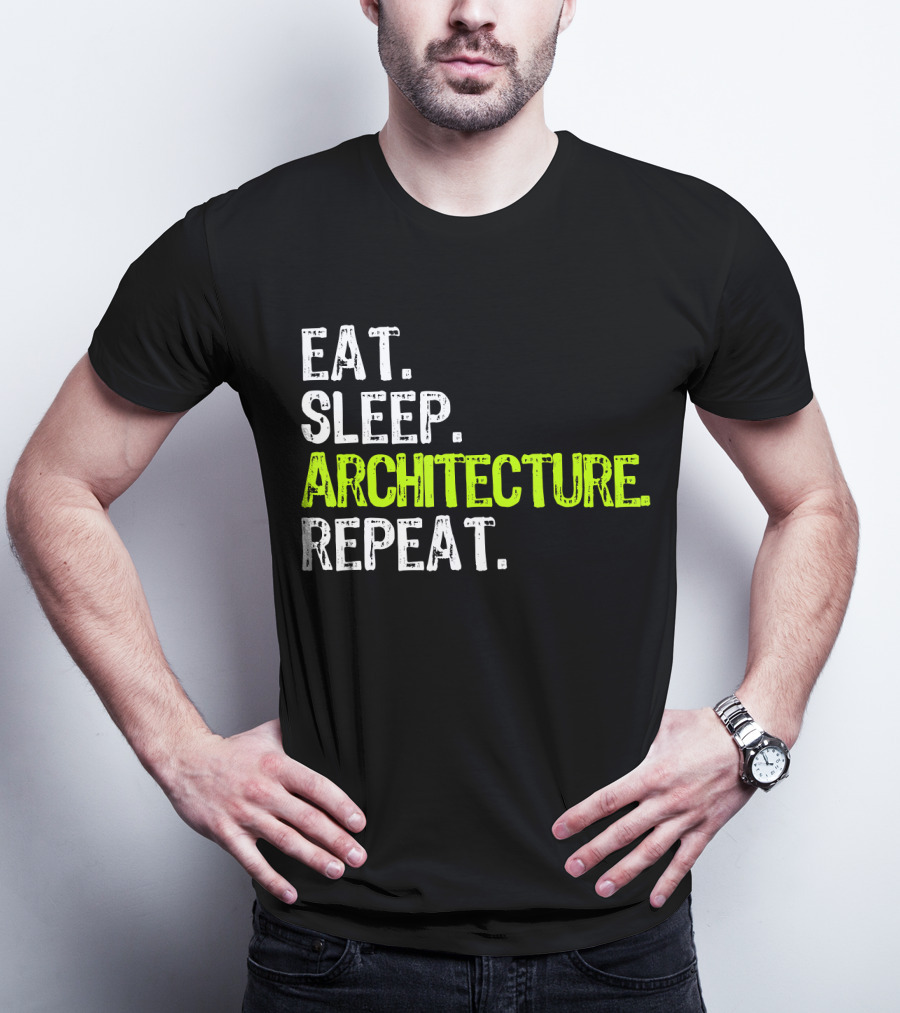 Eat Sleep Architecture Repeat Architect T-Shirt