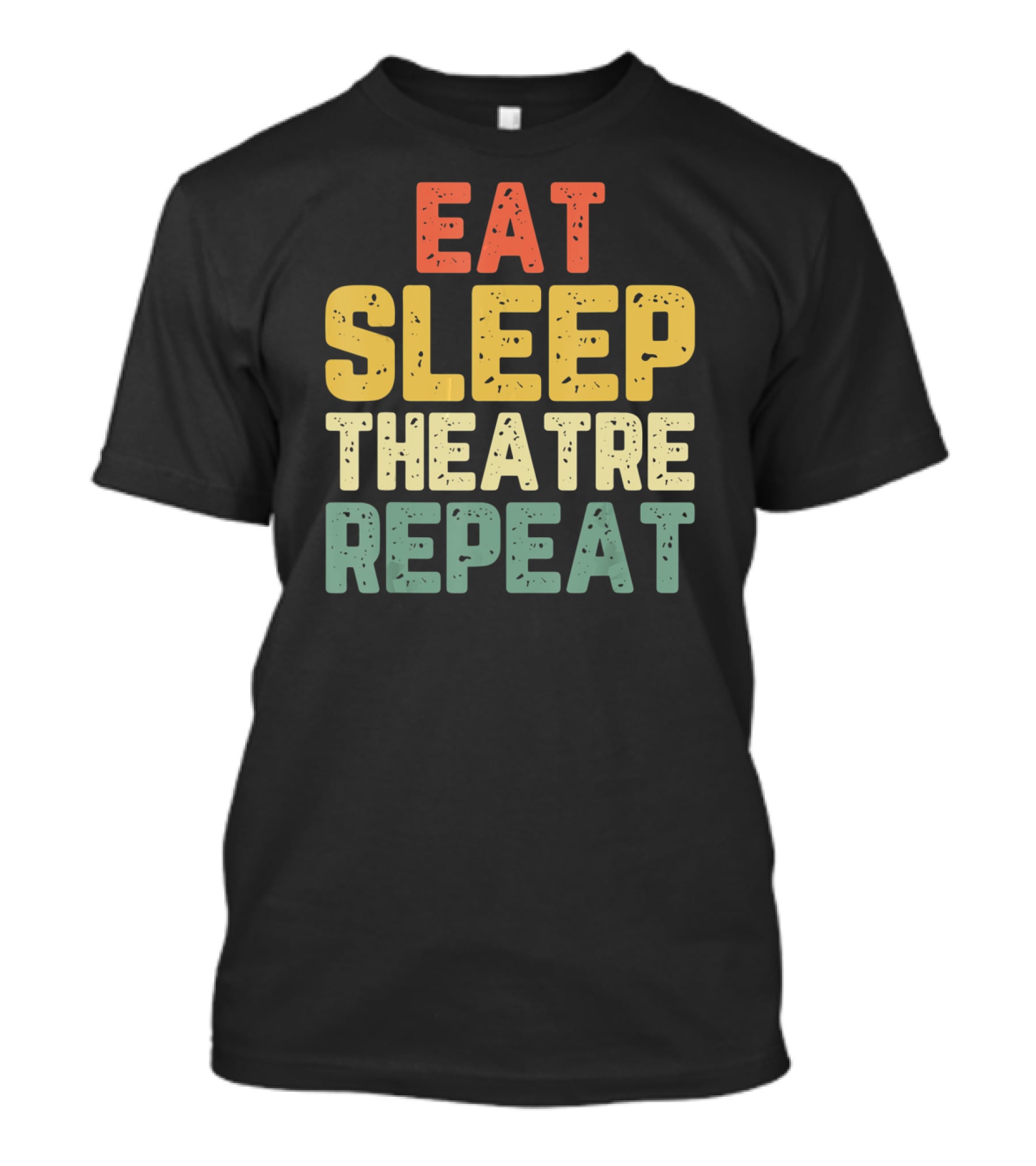 Eat Sleep Theatre Repeat Actor Actress Theater T-Shirt