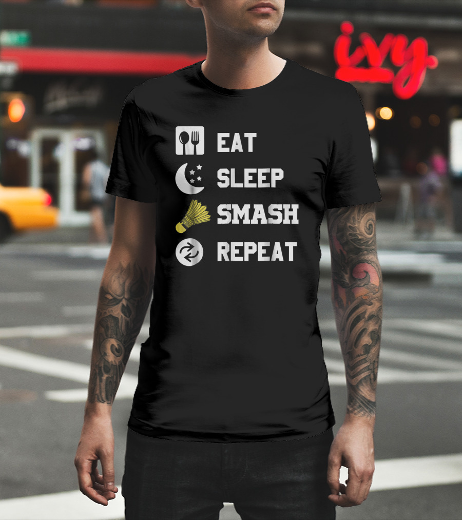 Eat Sleep Smash Repeat Funny Shuttlecock T-Shirt