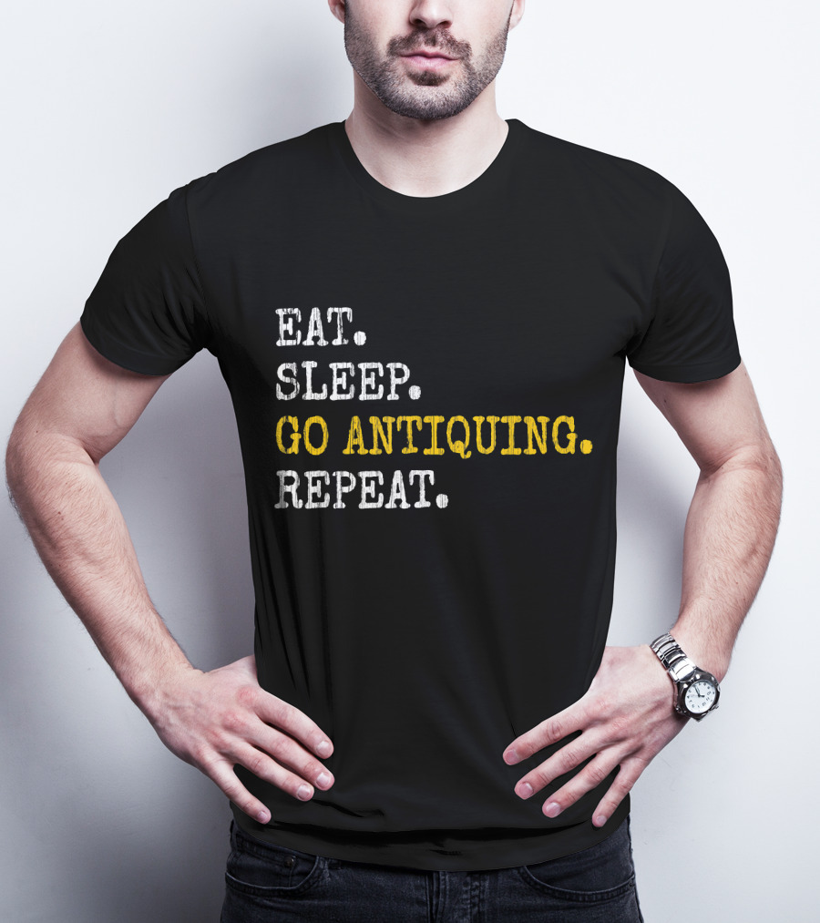 Eat Sleep Go Antiquing Repeat T-Shirt