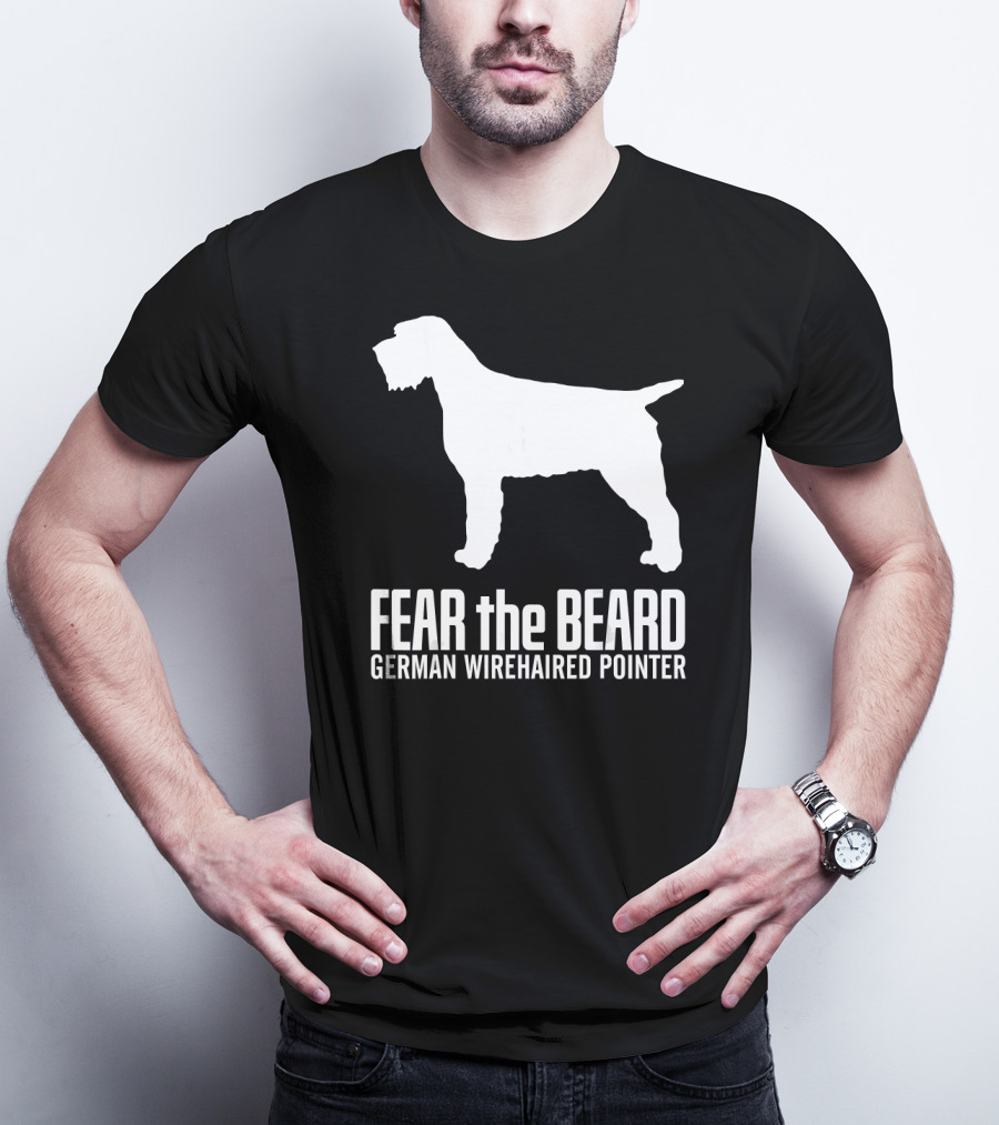 Fear The Beard German Wirehaired Pointer Dog T-Shirt