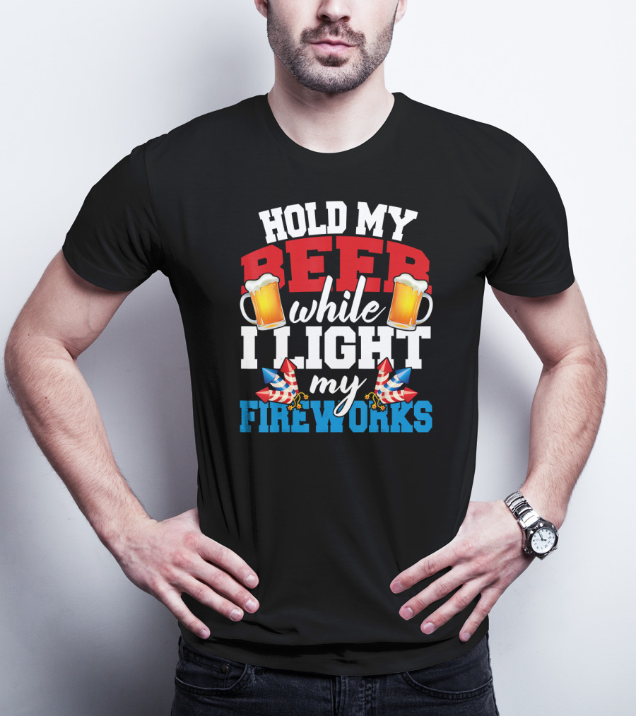 Hold My Beer While I Light My Fireworks T-Shirt
