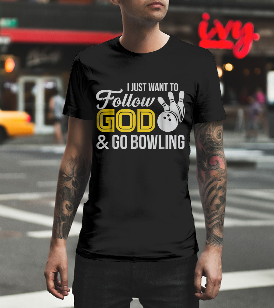 I Just Want To Follow God And Go Bowling Christian Bo T-Shirt