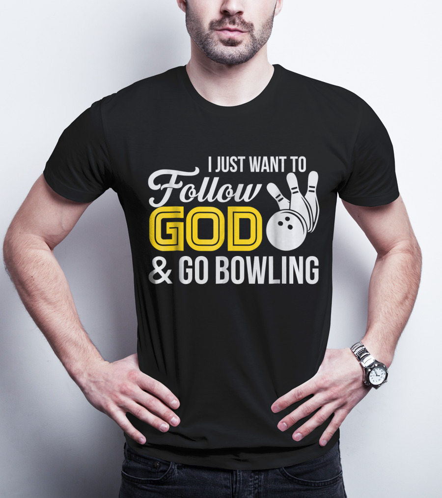 I Just Want To Follow God And Go Bowling Christian Bo T-Shirt