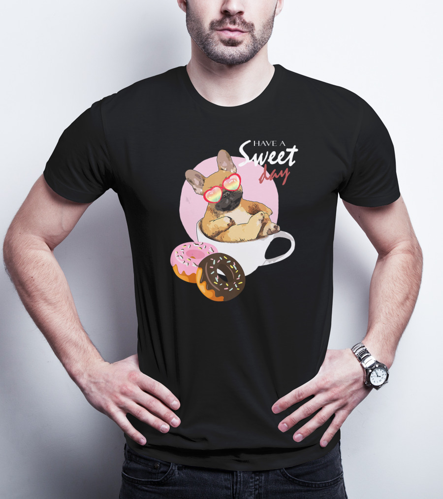 Have A Sweet Day French Bulldog Donuts Cup T-Shirt