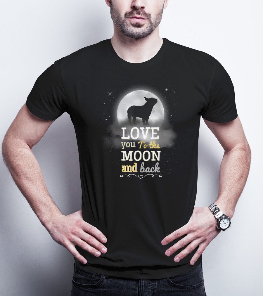 Love You To The Moon And Back French Bulldog T-Shirt