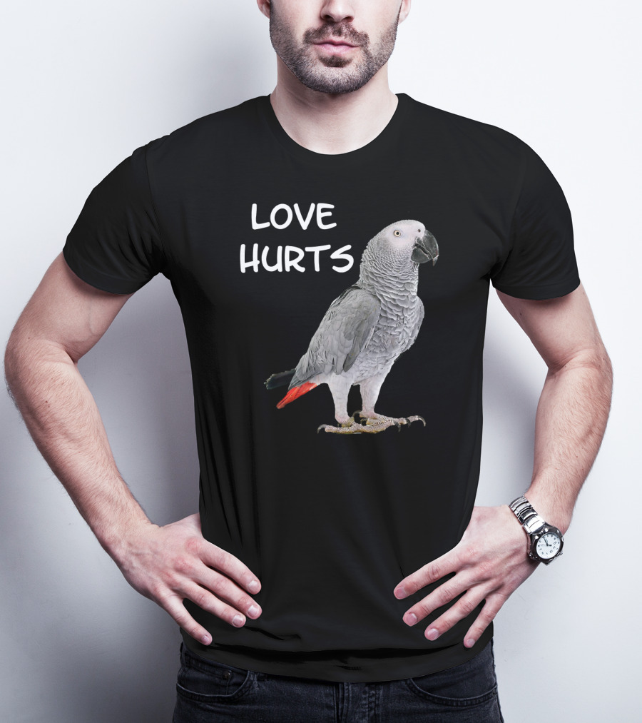 LOVE HURTS Funny African Grey Parrot Bird T-Shirt