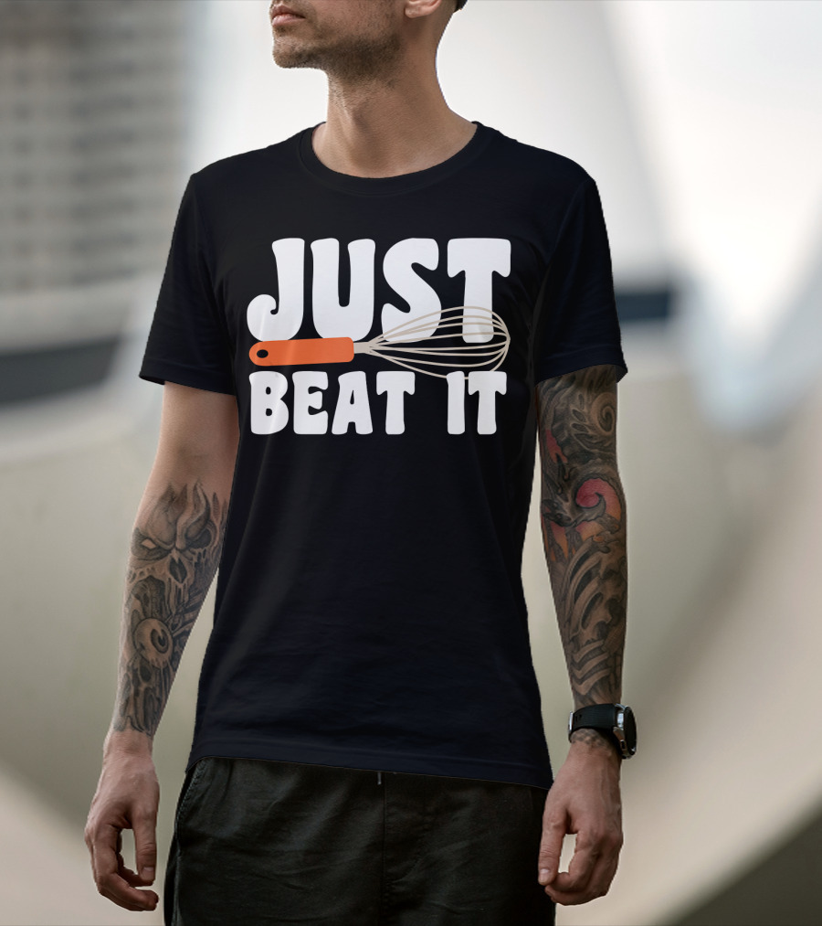 Just Beat It Funny Baking Whisk T-Shirt