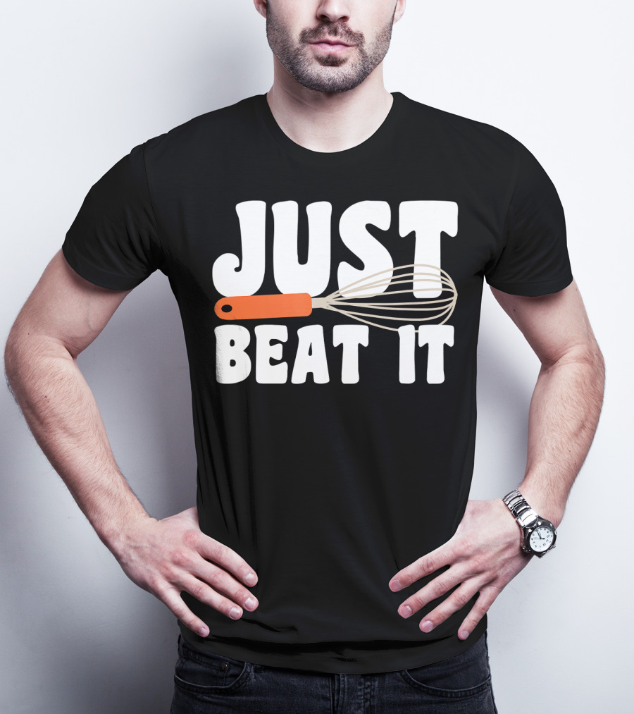 Just Beat It Funny Baking Whisk T-Shirt