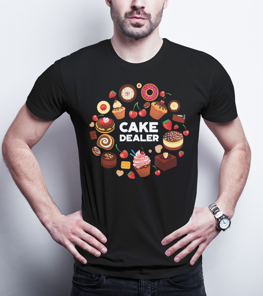Cake Dealer Funny Baking For Bakers With Cupcakes And Desserts T-Shirt