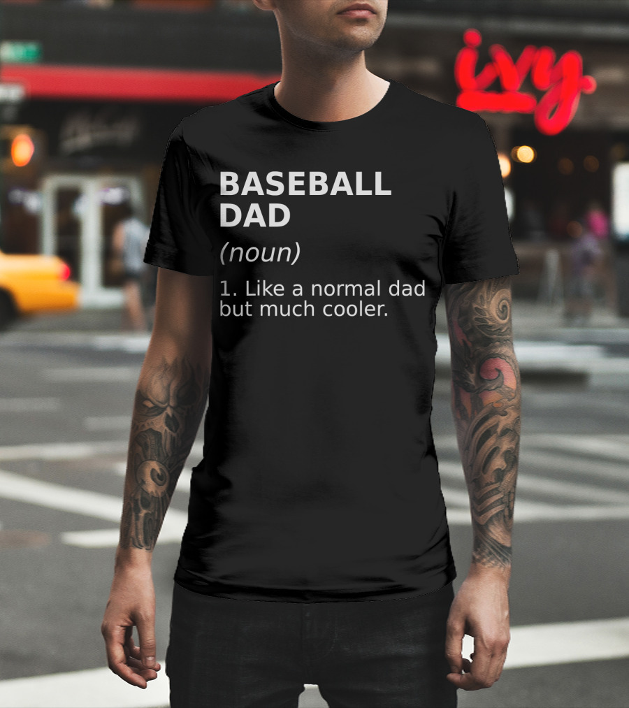 Baseball Dad Noun Like A Normal Dad But Much Cooler T-Shirt