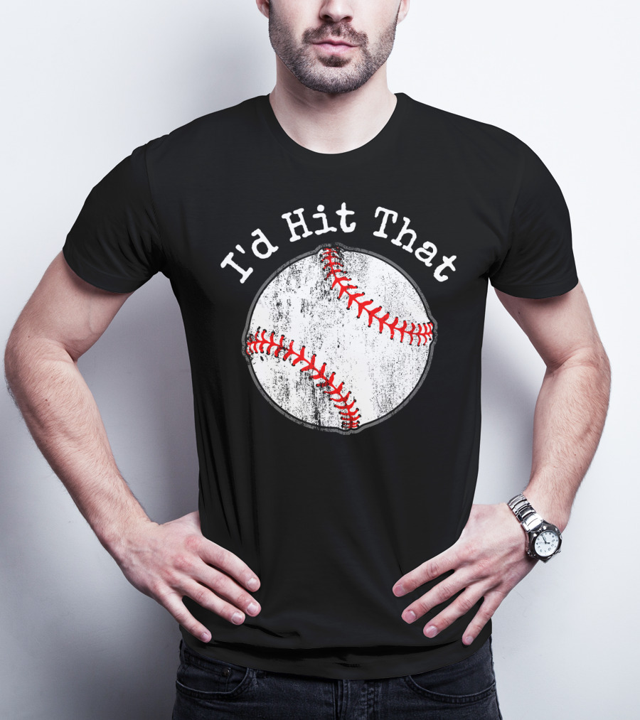 I'd Hit That Funny Baseball T-Shirt