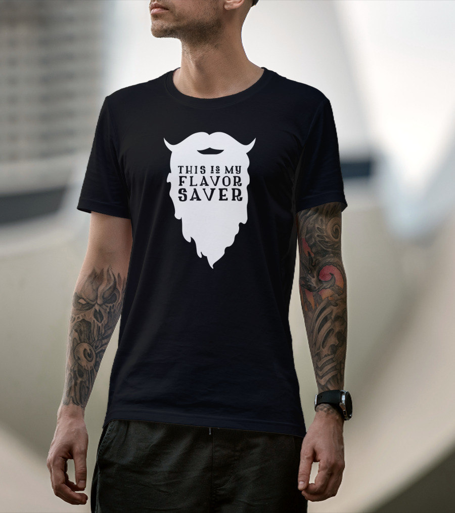 Funny Beard This Is My Flavor Saver T-Shirt