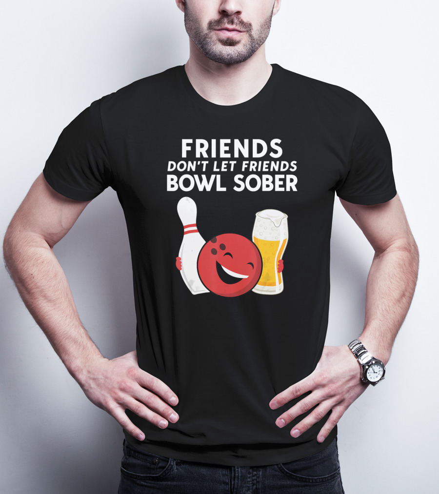 Friends Don't Let Friends Bowl Sober For Guys Dad T-Shirt