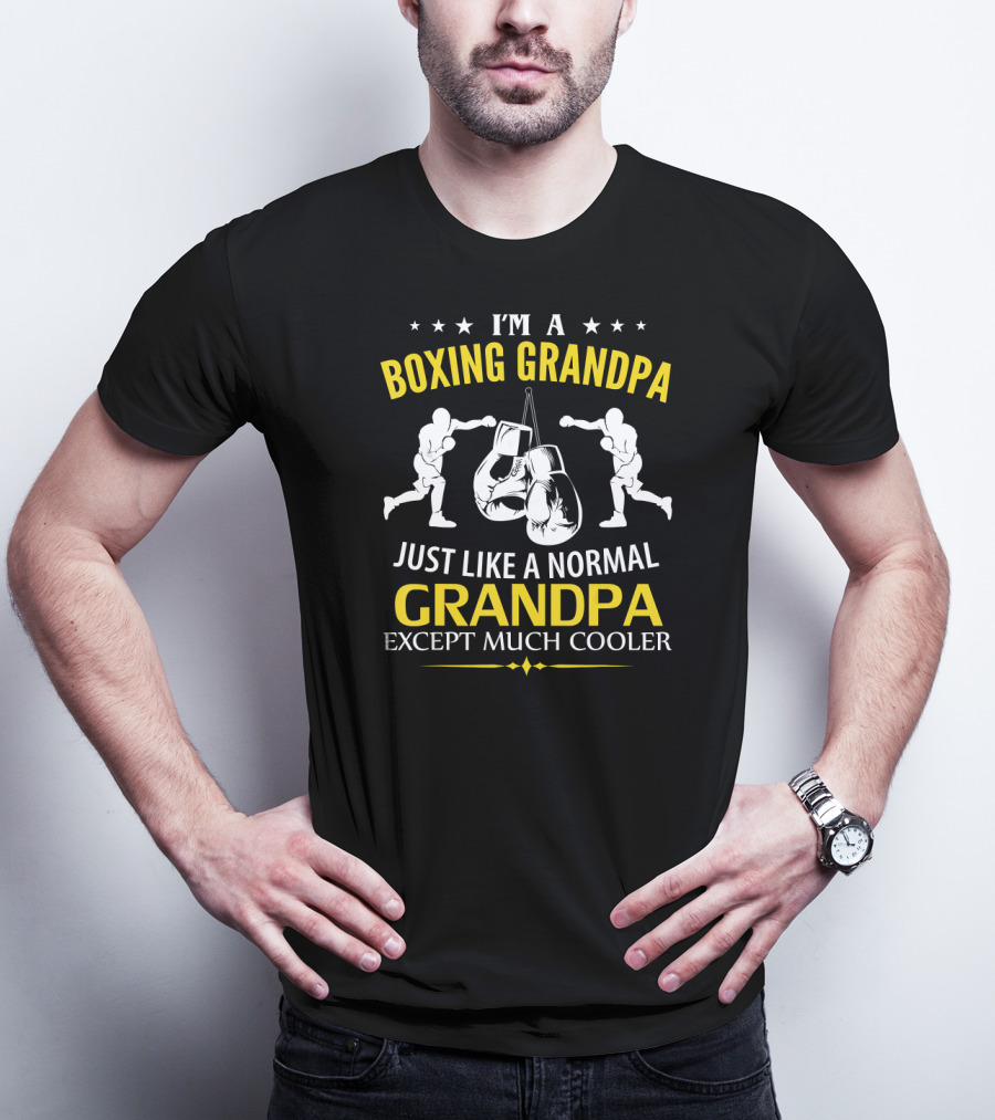 I'm A Boxing Grandpa Just Like A Normal Grandpa Except Much Cooler T-Shirt