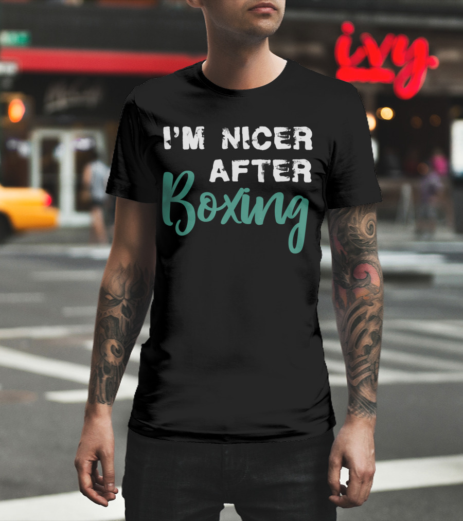 I'm Nicer After Boxing T-Shirt