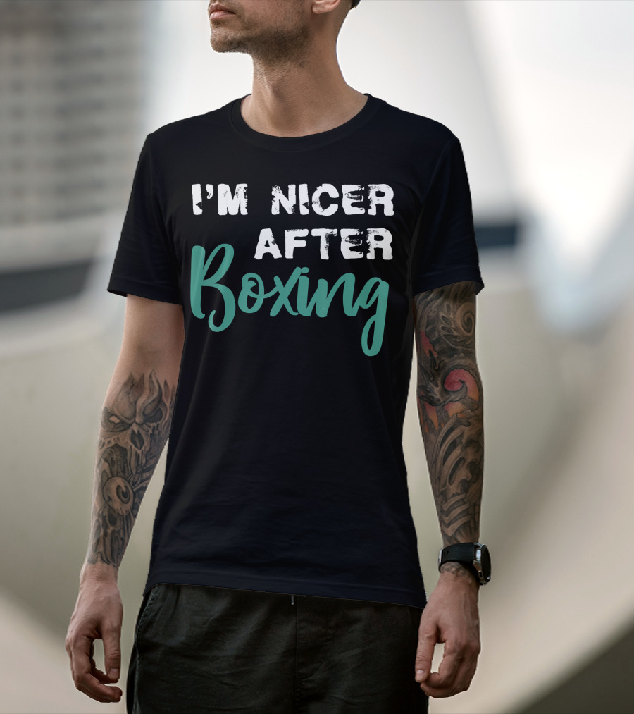 I'm Nicer After Boxing T-Shirt