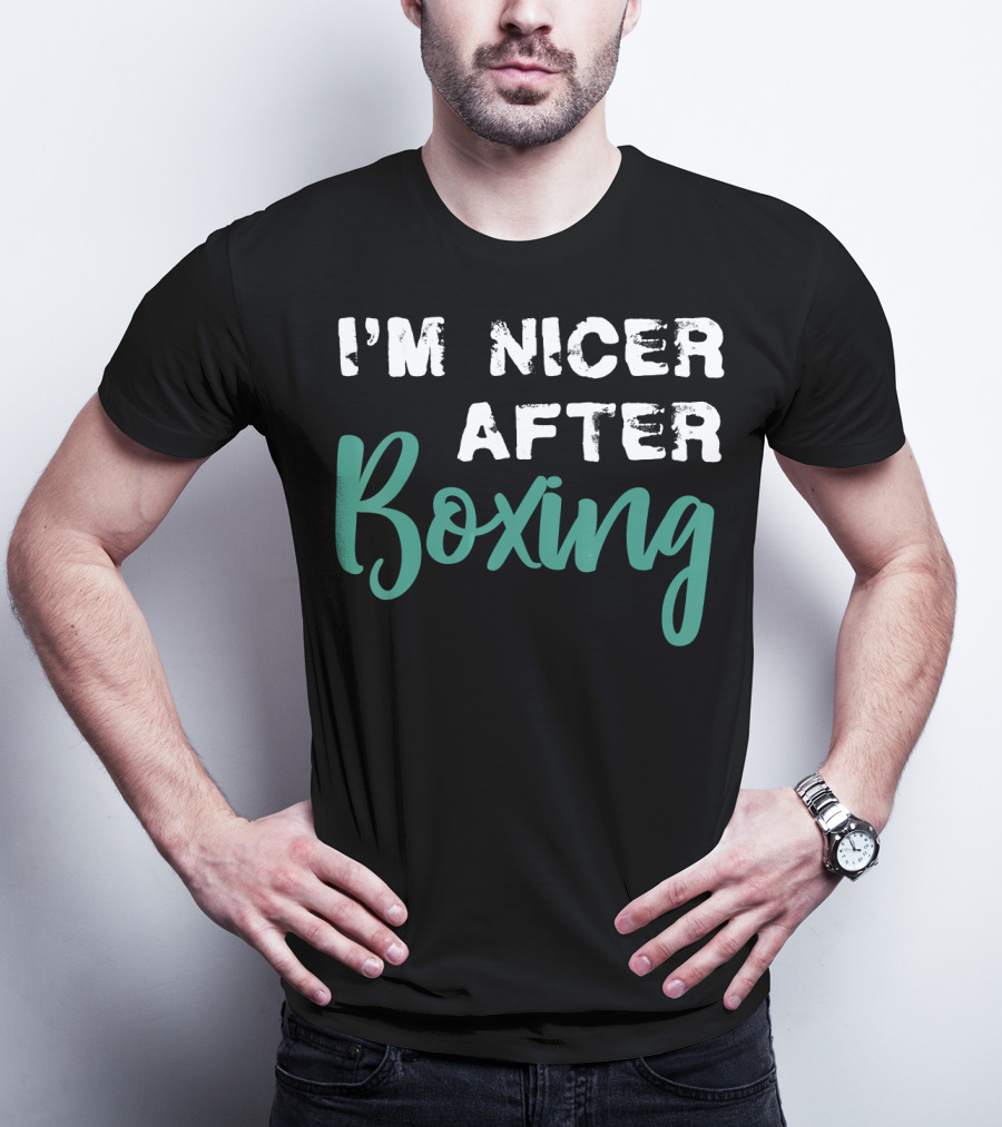 I'm Nicer After Boxing T-Shirt