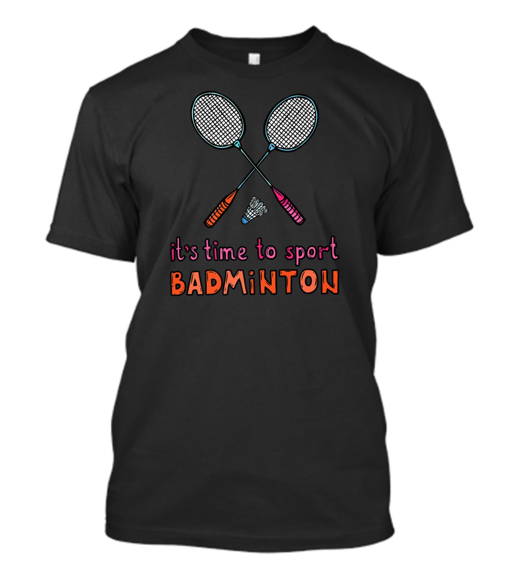 It's Time To Sport Badminton With Fun Rackets And Shuttlecock T-Shirt