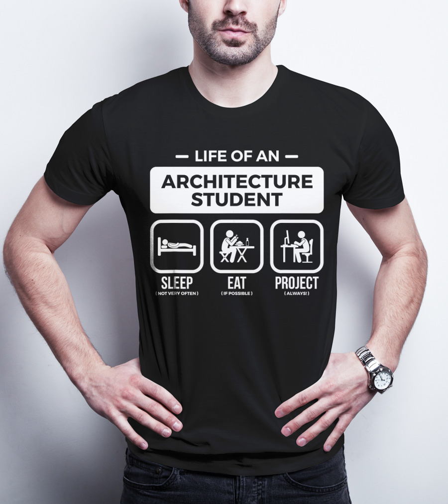 Life Of An Architecture Student Sleep Eat Project T-Shirt