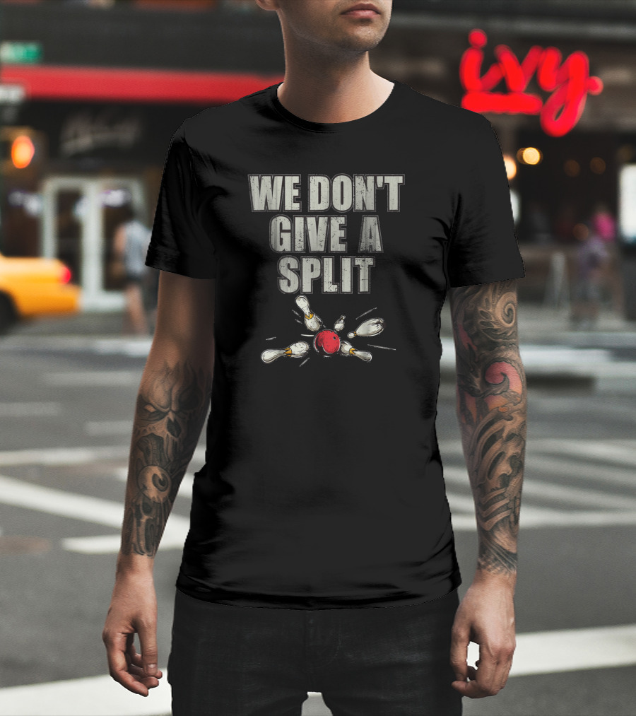 WE DON'T GIVE A SPLIT Funny Matching Bowling Team Family Couple T-Shirt