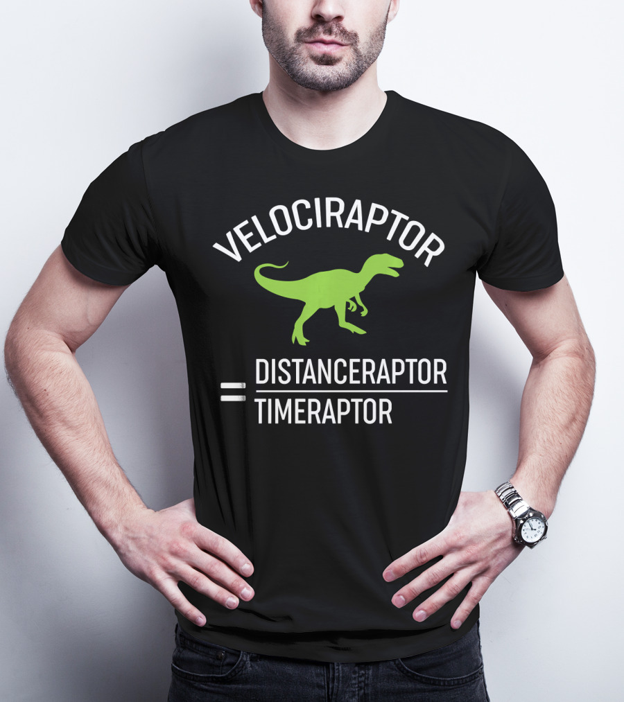 Velociraptor Equals Distanceraptor Divided By Timeraptor T-Shirt