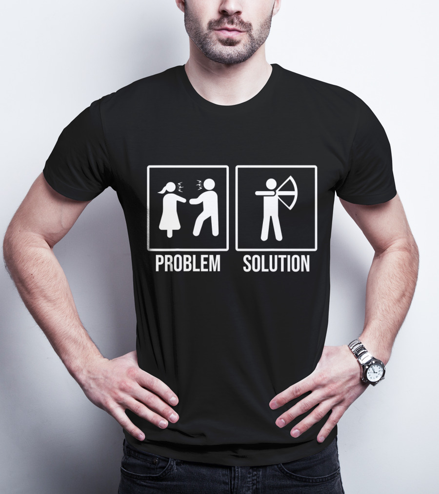 Problem Solution Funny Relationship And Archery T-Shirt