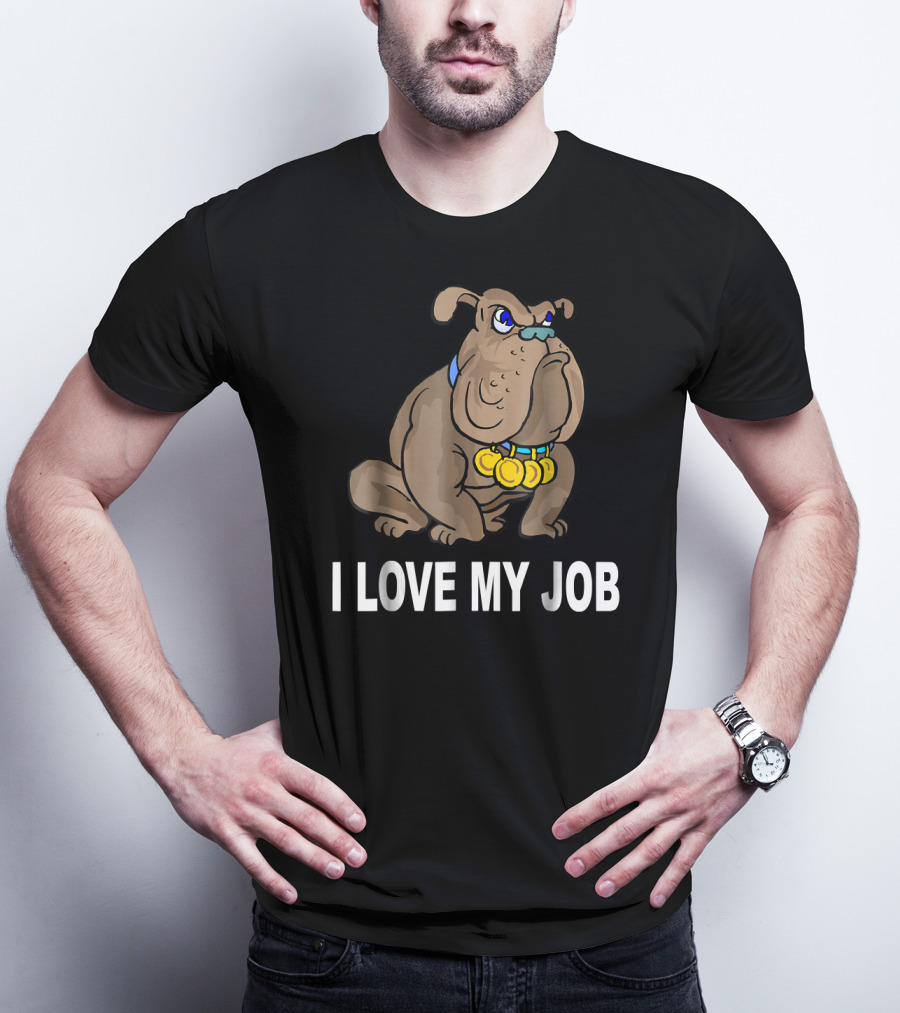 I Love My Job Sarcastic Bulldog With Medals T-Shirt