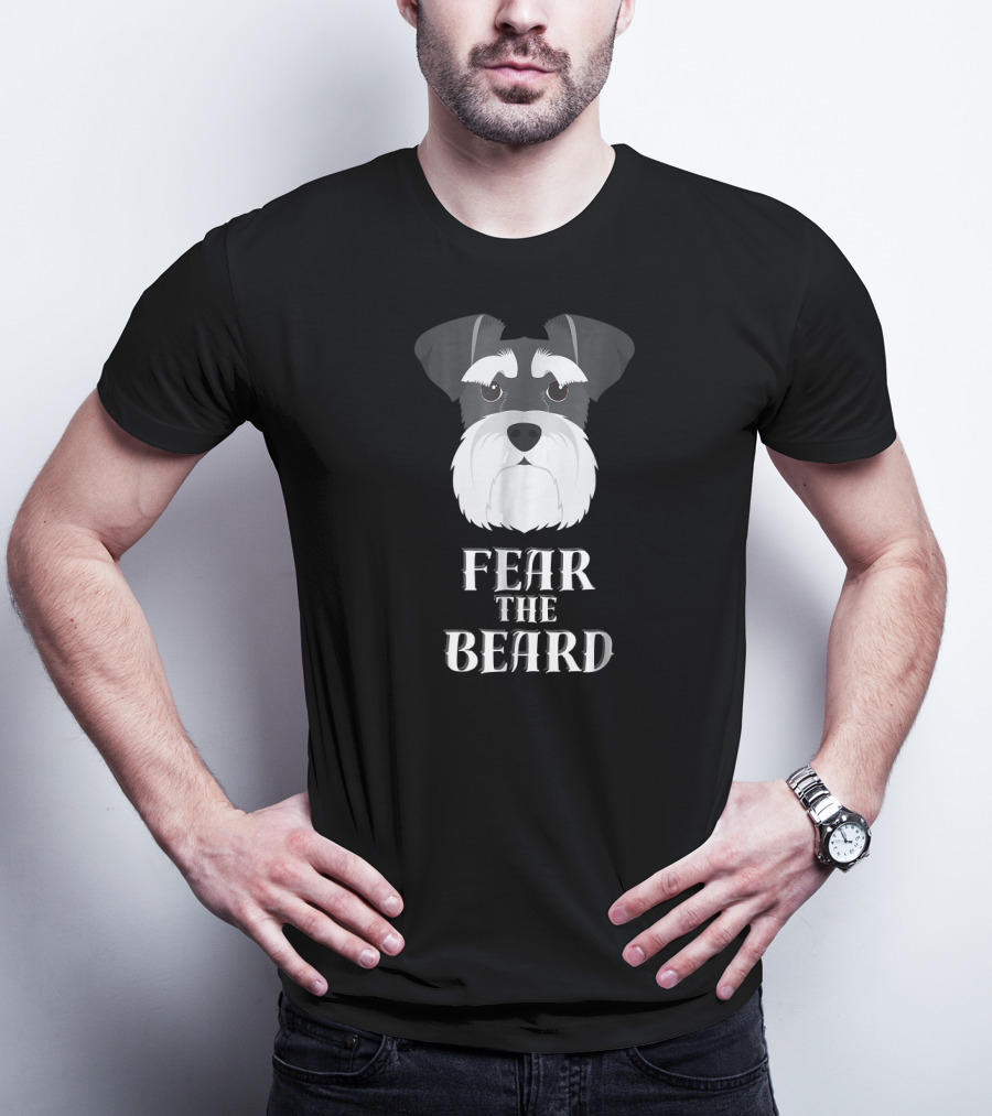 Fear The Beard Funny Schnauzer T-Shirt