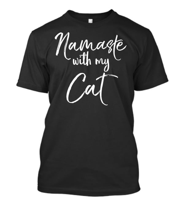 Namaste With My Cat Funny Yoga Quote For Cat Lovers Cute Namaste T-Shirt