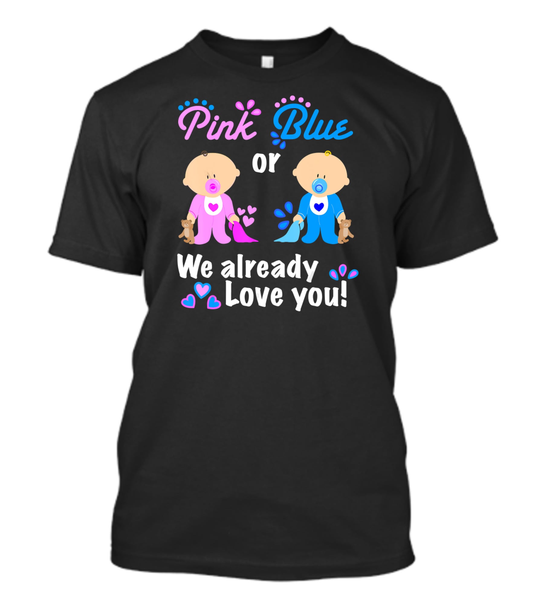 Pink Or Blue We Already Love You T-Shirt