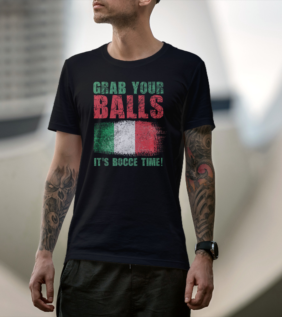 Grab Your Balls It's Bocce Time Italian Flag T-Shirt
