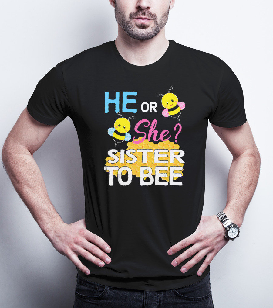 He Or She Sister To Bee Baby Shower Gender Reveal Bumblebee T-Shirt