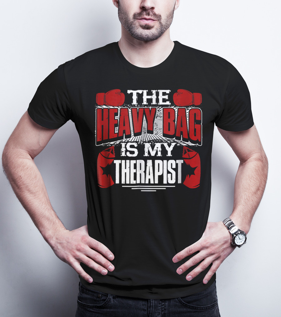 The Heavy Bag Is My Therapist Boxing Gloves Therapy Motivation T-Shirt