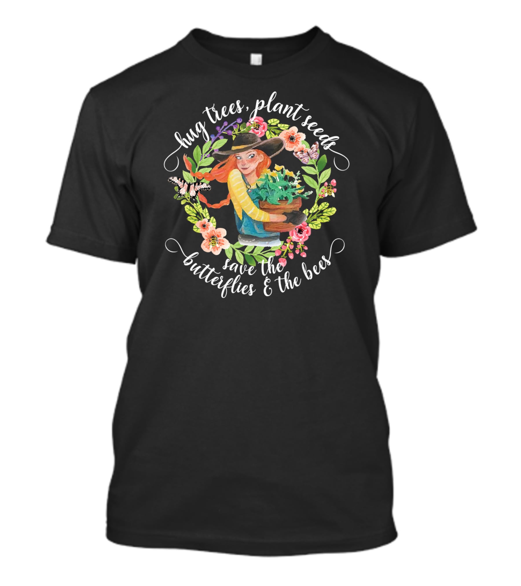 Hug Trees Plant Seeds Save The Butterflies And Bees Garden Theme With Woman Holding Plants T-Shirt