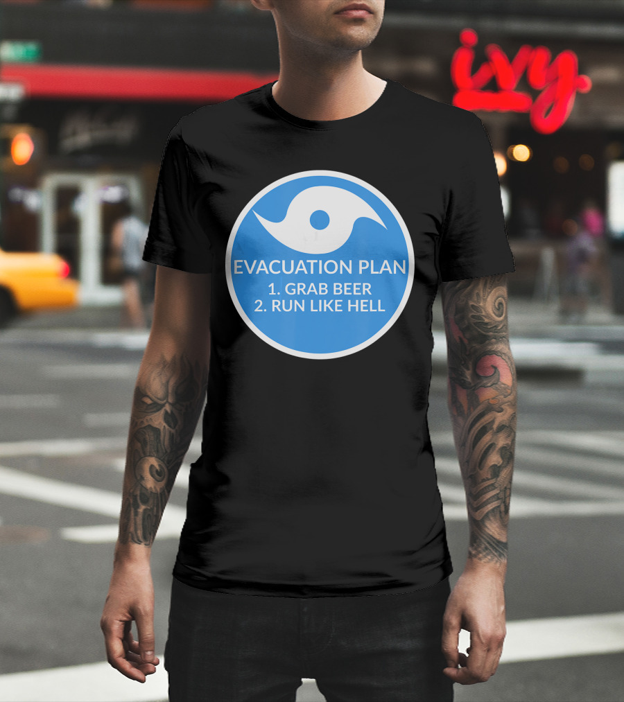 Evacuation Plan Grab Beer Run Like Hell Hurricane T-Shirt